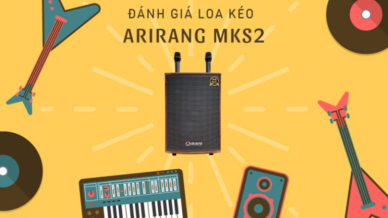 Đánh giá loa kéo Arirang MKS2: Bass 3 tấc, công suất 320W